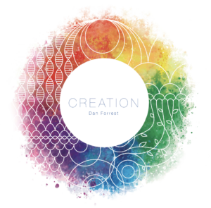 CREATION – The Music of Dan Forrest